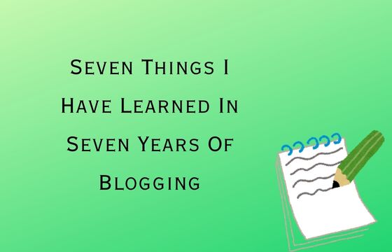 Seven Things I Have Learned In Seven Years Of Blogging – My Rockin ...
