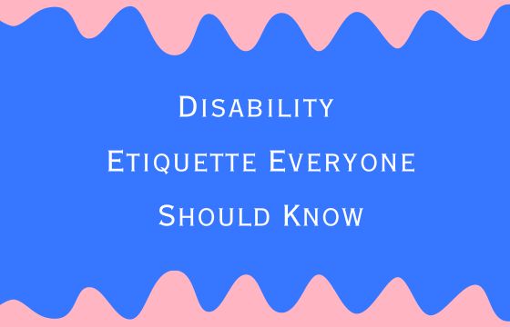 Disability Etiquette Everyone Should Know – My Rockin Disabled Life